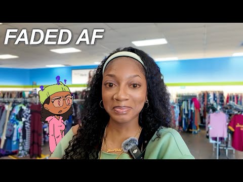 THRIFTING WHILE FADED WAS A BAD IDEA