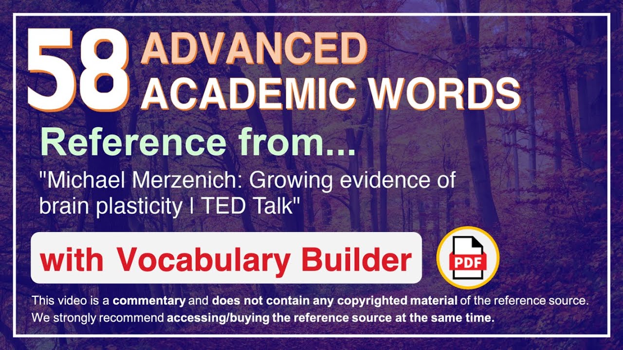 58 Advanced Academic Words Ref from "Michael Merzenich: Growing ...