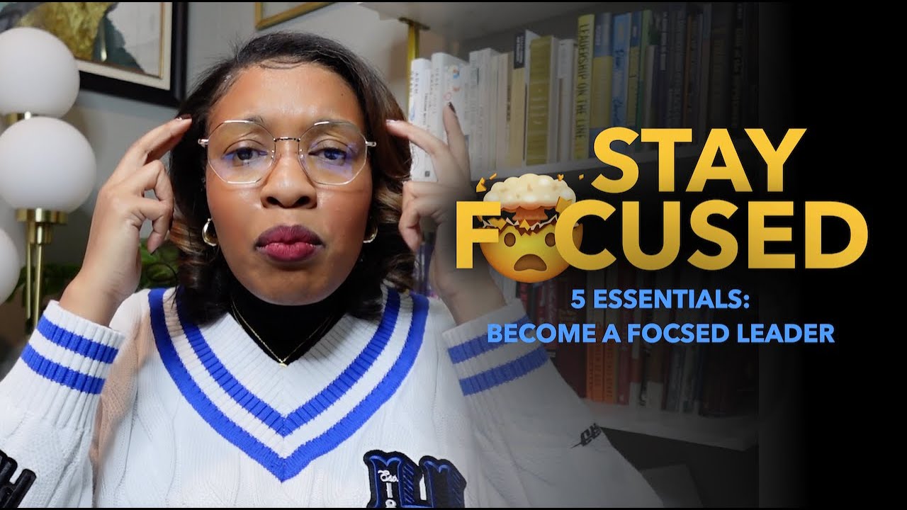 5 Essentials: How To Become A Focused Leader - YouTube