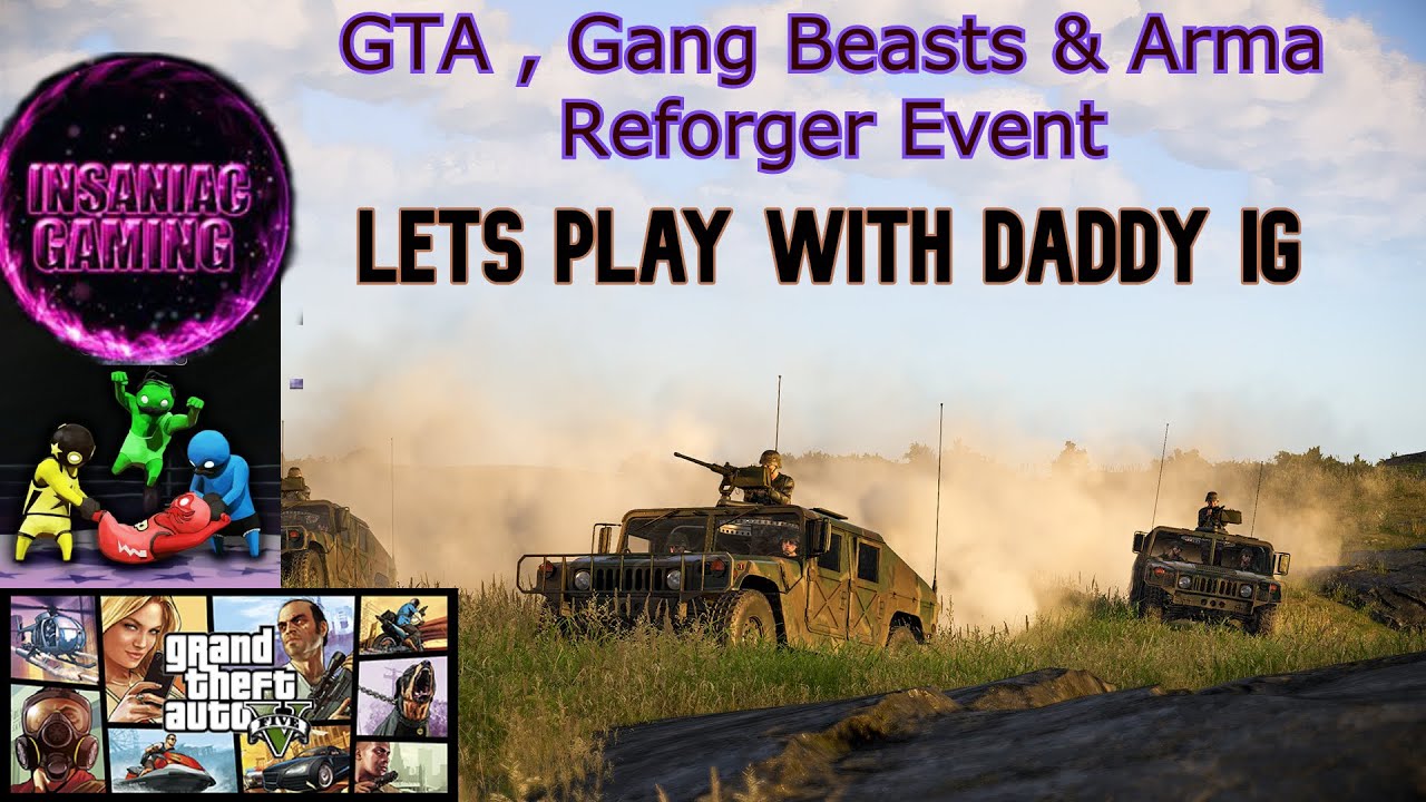 Lets Play - GTA V, ARMA & Gang Beasts -- **Live EVENT** - YouTube