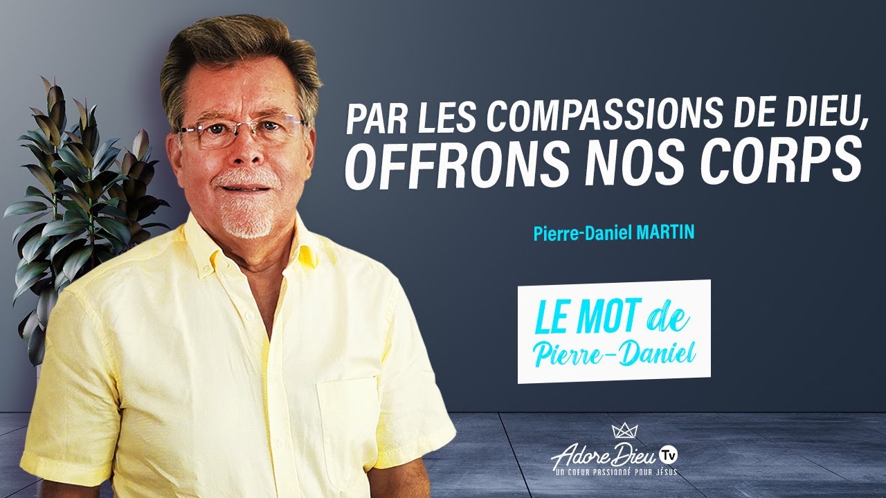 Par les compassions de Dieu, offrons nos corps - Le mot de Pierre ...