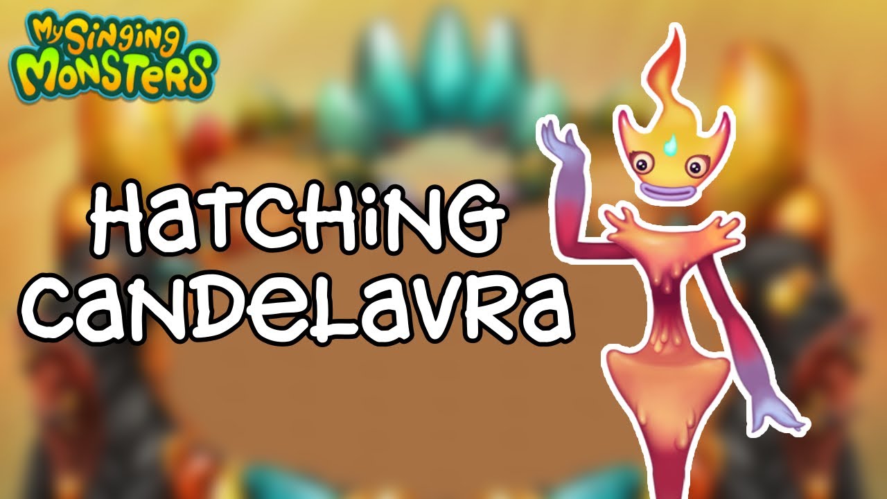 My Singing Monsters - Hatching Candelavra - YouTube