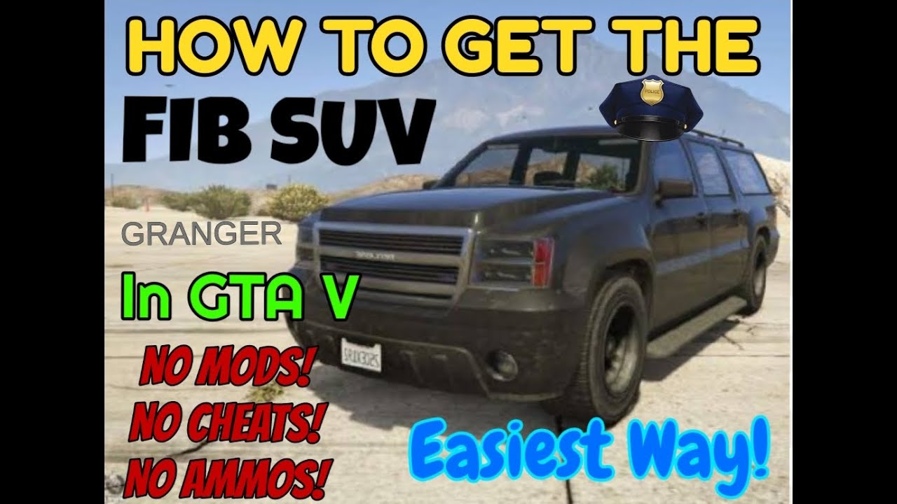 How to Get the Granger FIB SUV in Grand Theft Auto V | No Mods and ...
