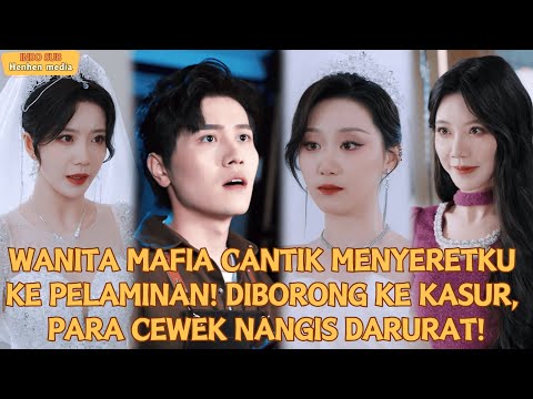 【Indo Sub】WANITA MAFIA CANTIK MENYERETKU KE PELAMINAN! DIBORONG KE KASU！#fyp #drama #minidrama