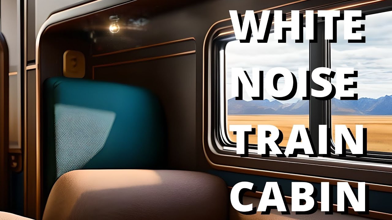 TRAIN CABIN AMBIENCE - MEDITATION, FOCUS, SLEEP, RELAX, WHITE NOISE ...
