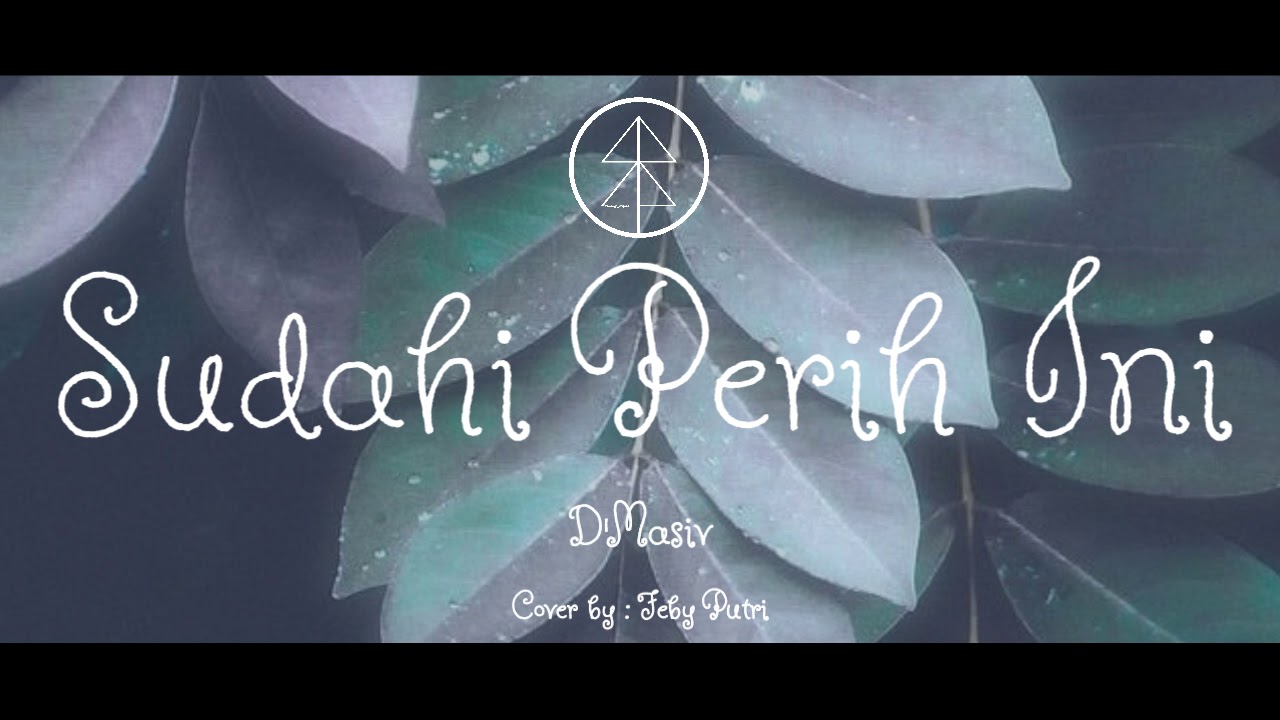 SUDAHI PERIH INI - D'MASIV | COVER BY FEBY PUTRI #LIRIK - YouTube