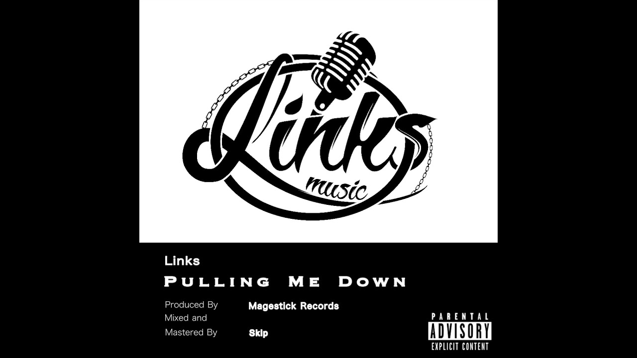 Links - Pulling Me Down (2017 MIXTAPE) - YouTube