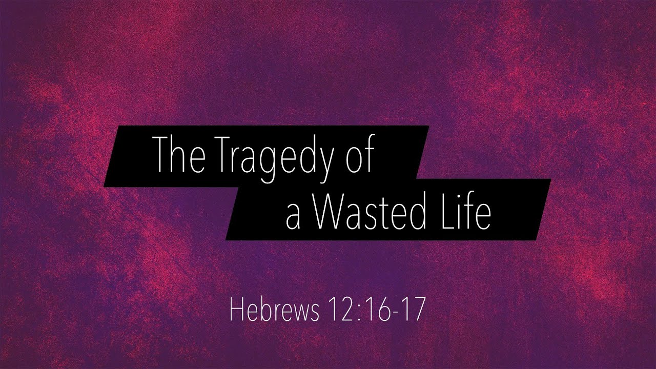 "The Tragedy of a Wasted Life" - Mike Stone, Senior Pastor - YouTube