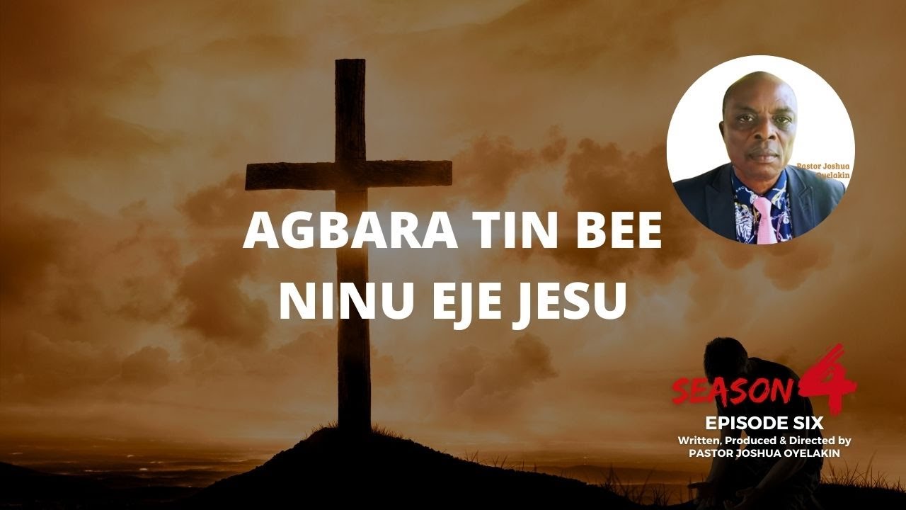 AGBARA TIN BEE NINU EJE JESU - YouTube