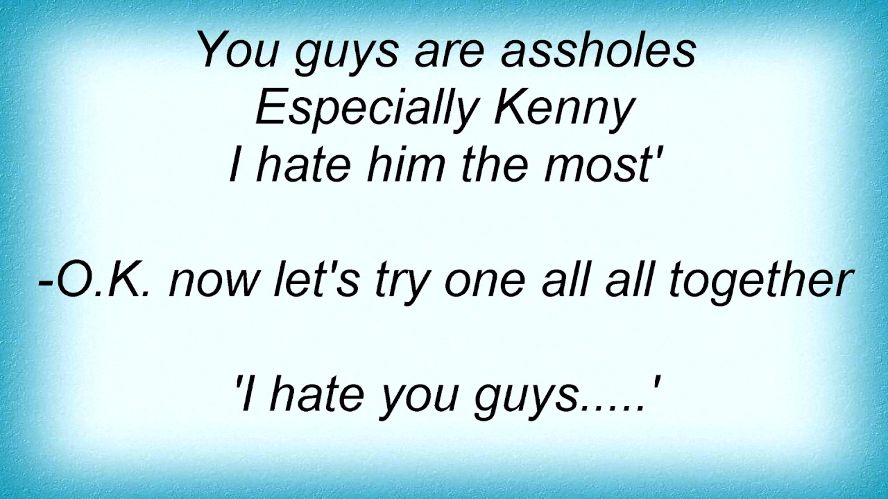 South Park - I Hate You Guys Lyrics - YouTube