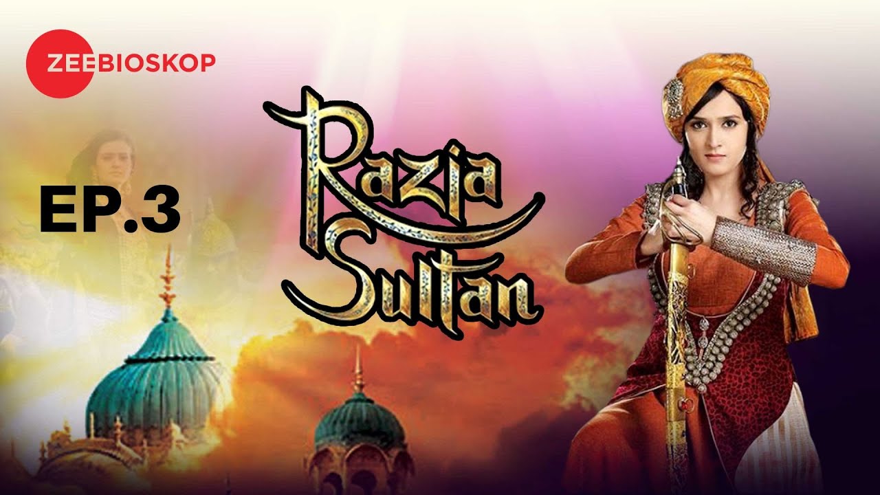 Razia Sultan | Full Episode - 03 | Zee Bioskop - YouTube