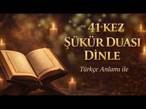 41 KEZ ŞÜKÜR DUASI DİNLE | Türkçe Anlamı ile