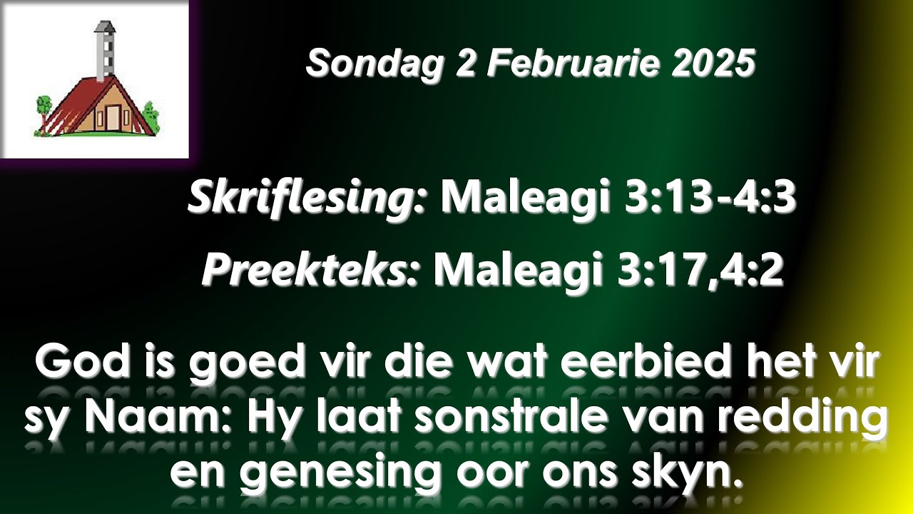 God is goed vir die wat eerbied het vir sy Naam... | Maleagi 3:13-4:3 ...