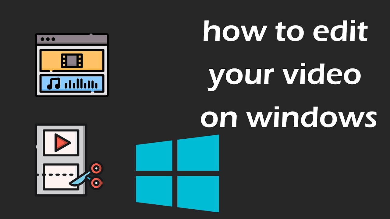 how to edit your video on windows - YouTube