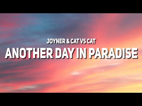 JOYNER & Cat vs Cat - Another Day In Paradise (Lyrics)