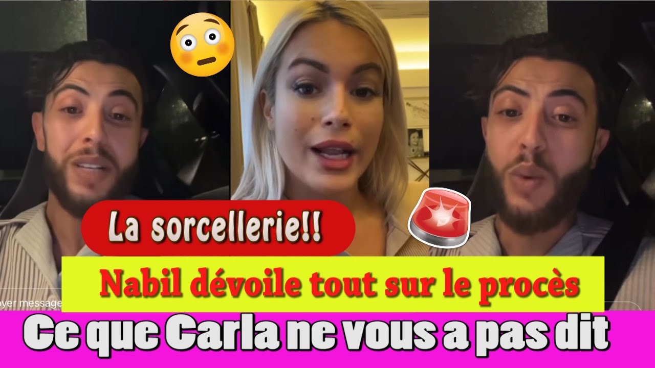 TOUT CE QUE CARLA VOUS A CACHÉ SUR SON PROCES! NABIL EL MOUDNI DÉVOILE ...
