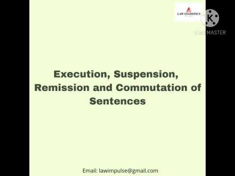 Execution, Suspension, Remission and commutation of sentences - YouTube