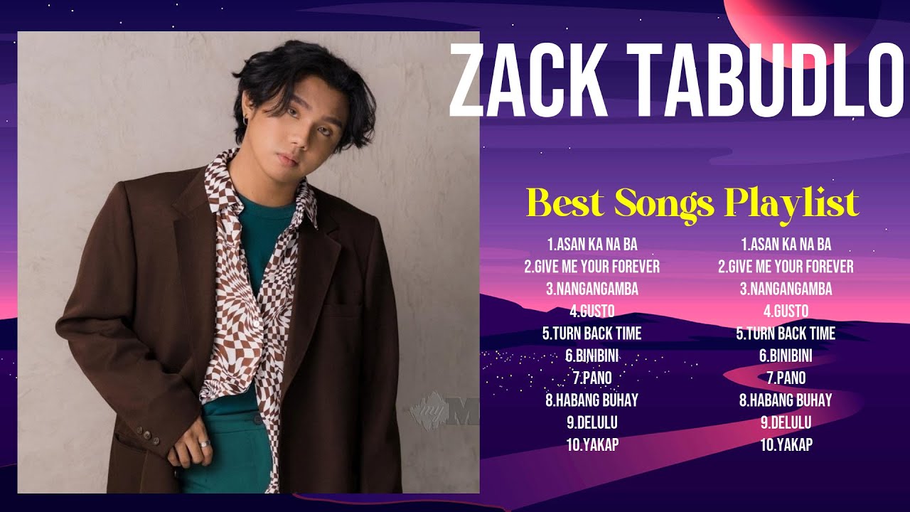 Greatest Hits of Zack Tabudlo Playlist ~ Top 100 Artists To Listen in ...