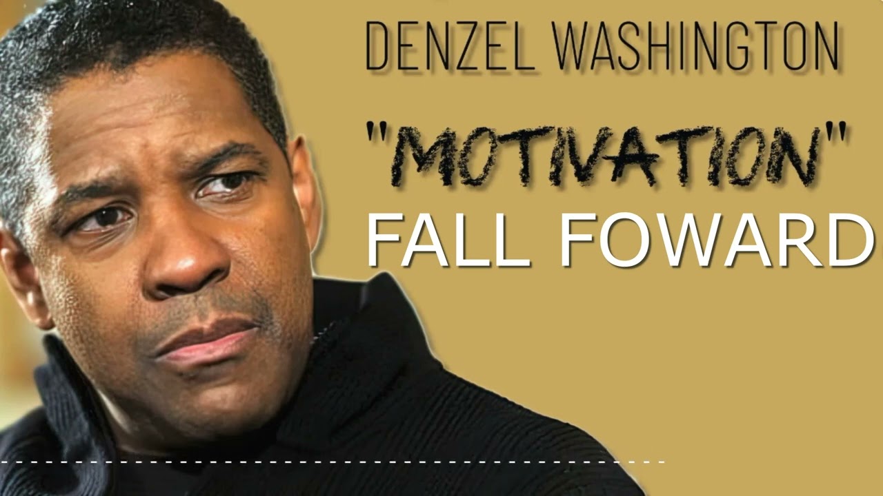 DENZEL WASHINGTON MOTIVATIONAL "FALL FOWARD" - YouTube