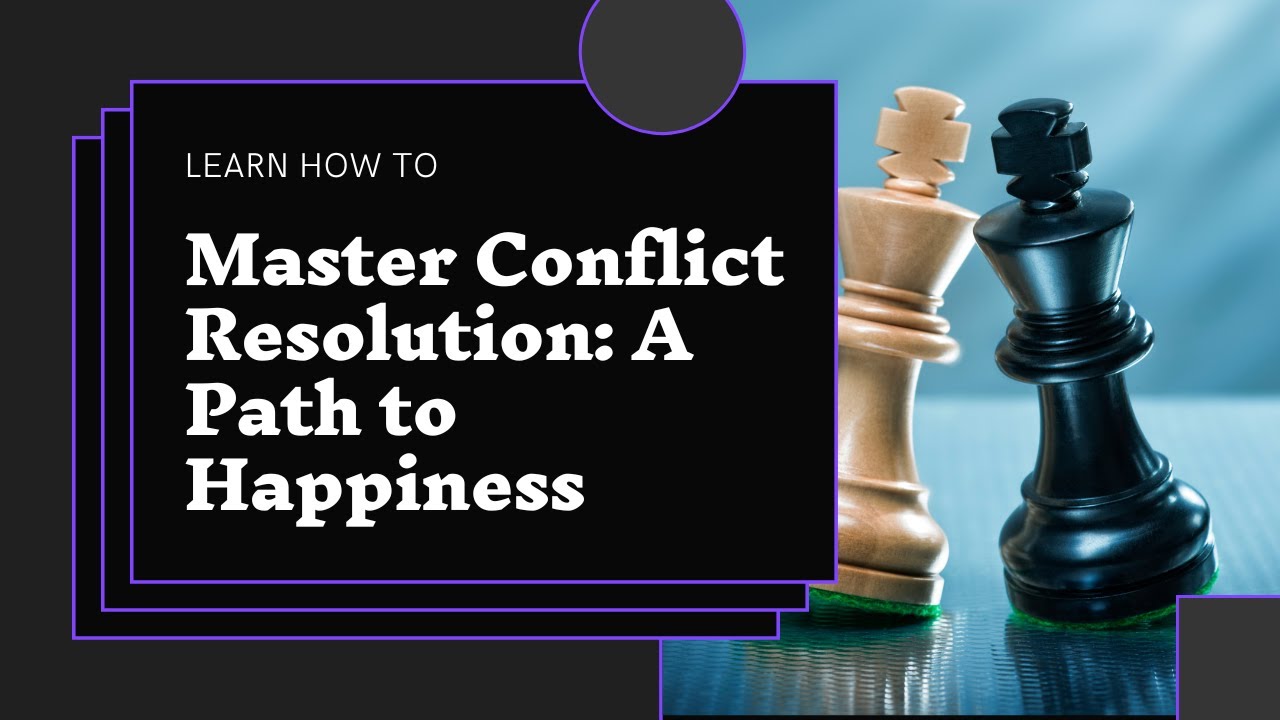 Conflict Resolution: A Path to Happiness - YouTube