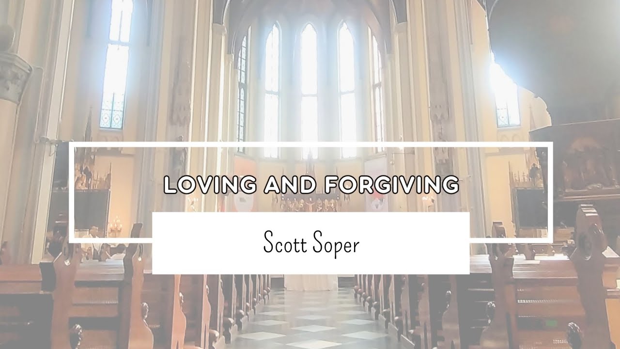 Loving and Forgiving - Scott Soper - YouTube