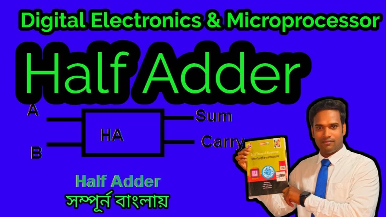 অধ্যায়-৩ | পার্ট-৩ | Half Adder || হাফ অ্যাডার Truth টেবিল ও লজিক সার্কিট || Digital ...
