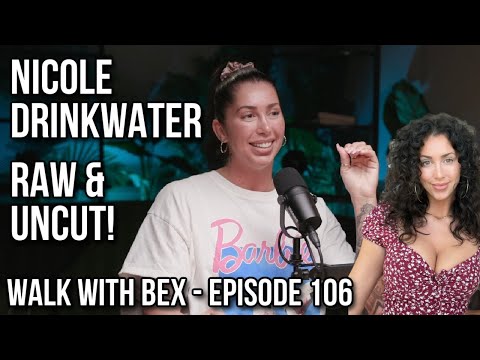 WALK WITH BEX | EP.106 | Nicole Drinkwater - Raw & Uncut!