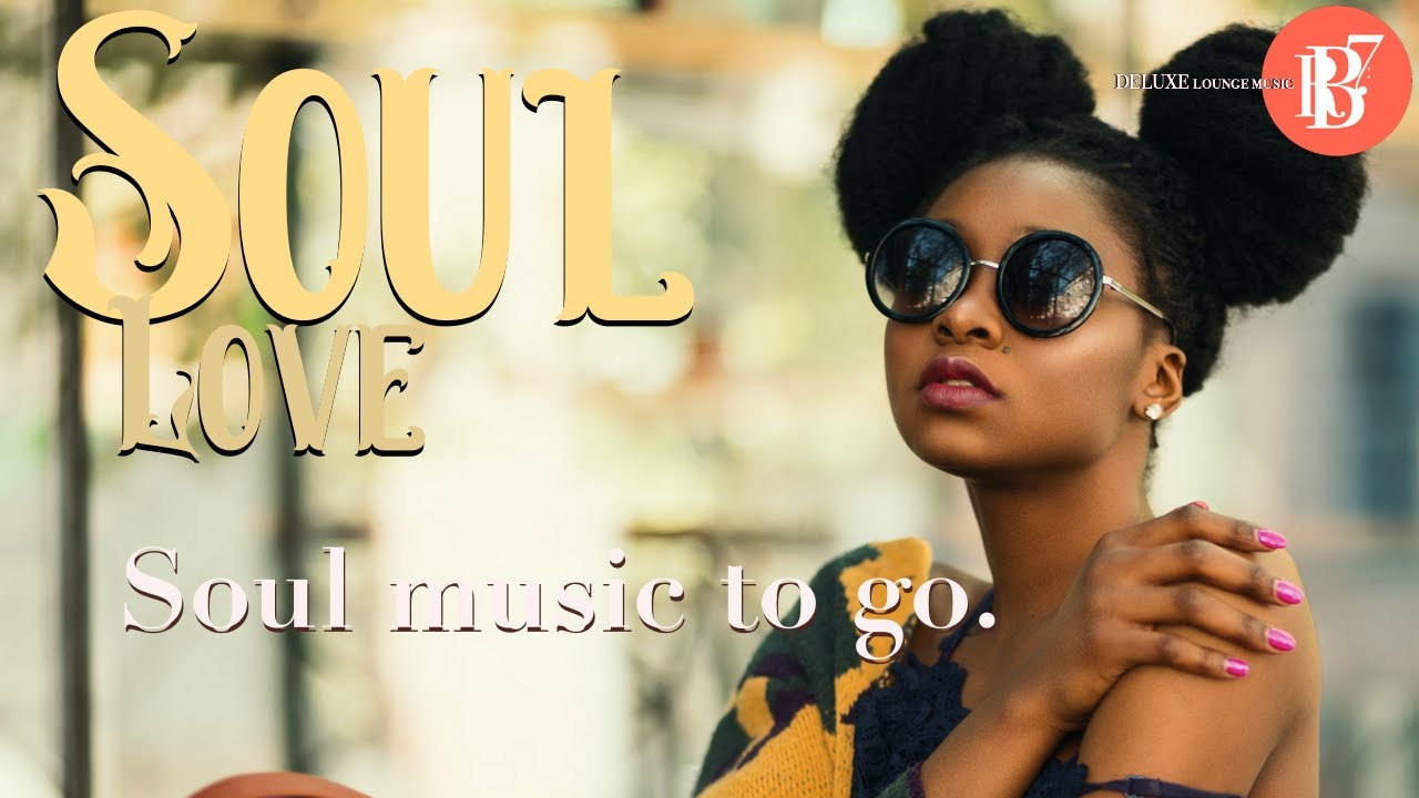 SOUL LOVE MUSIC - Soul music to go - YouTube