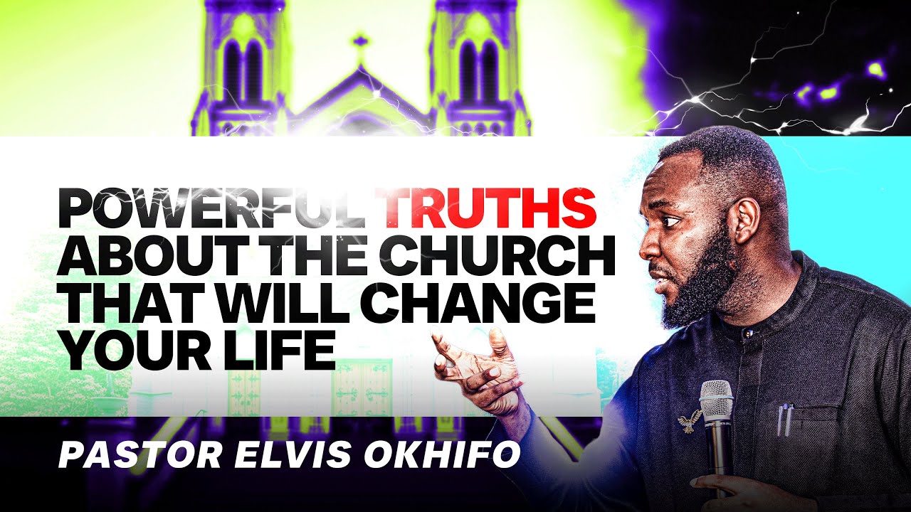 POWERFUL TRUTHS ABOUT THE CHURCH THAT WILL CHANGE YOUR LIFE || PASTOR ...