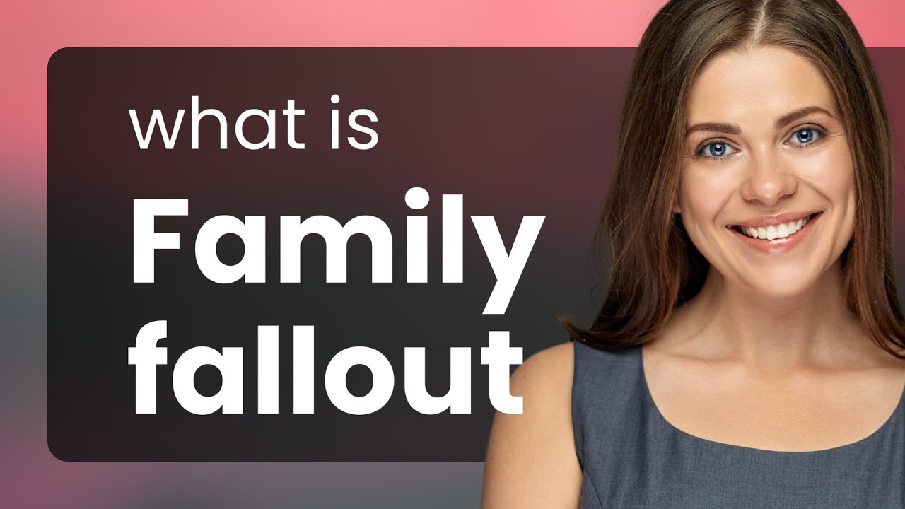 Understanding "Family Fallout": A Guide for English Learners - YouTube