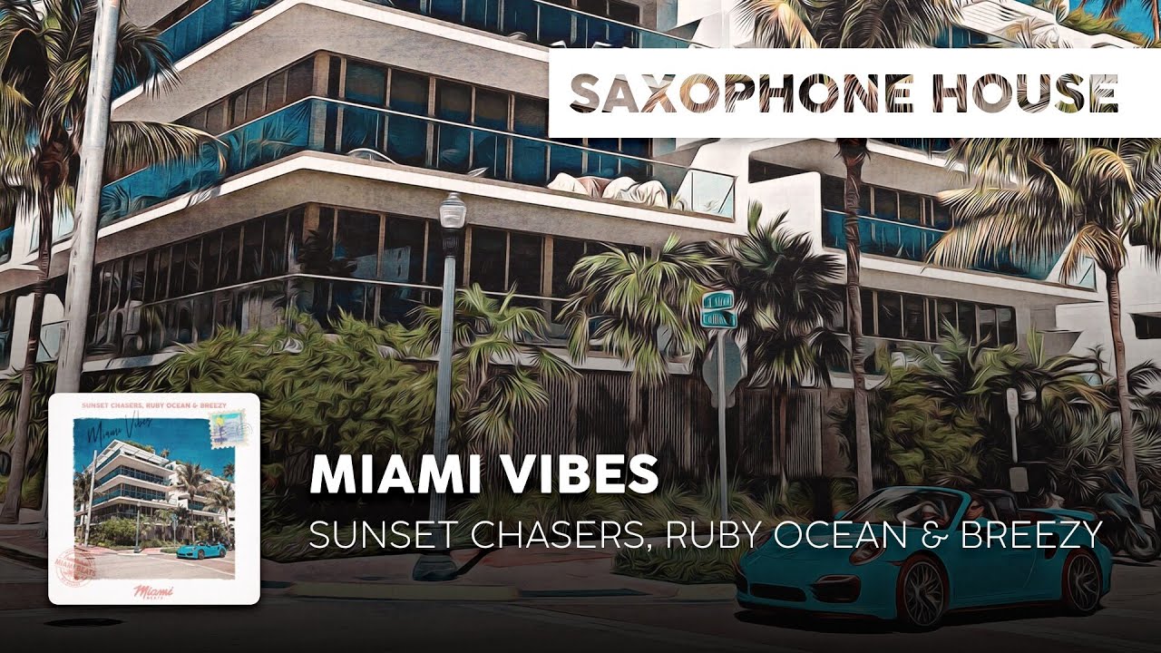Sax House | Sunset Chasers, Ruby Ocean & Breezy - Endless Summer - YouTube