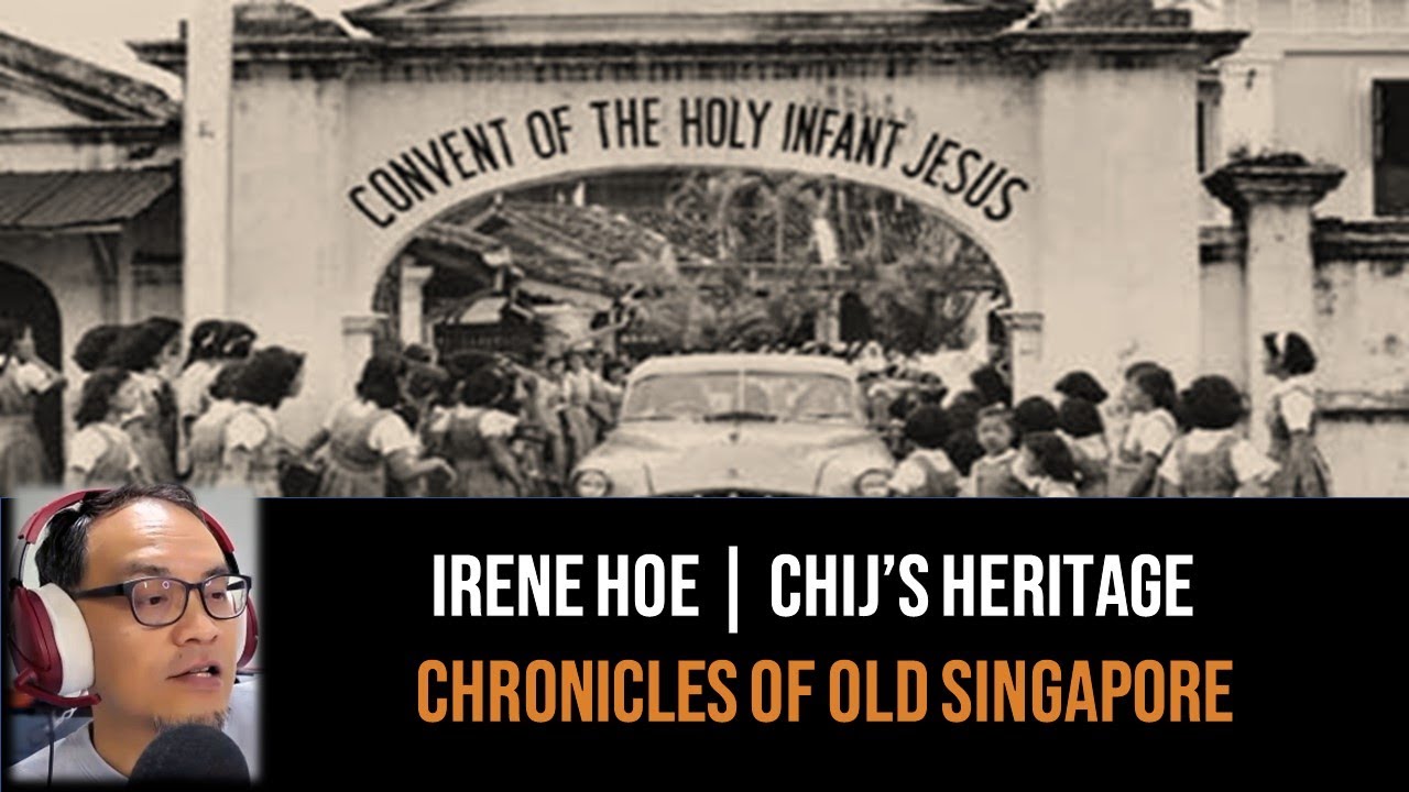 Irene Hoe – CHIJ's Heritage | Chronicles of Old Singapore - YouTube