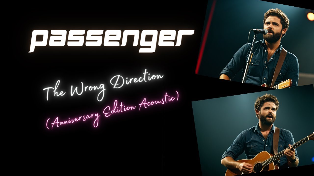 Passenger - The Wrong Direction (Anniversary Edition Acoustic) - YouTube