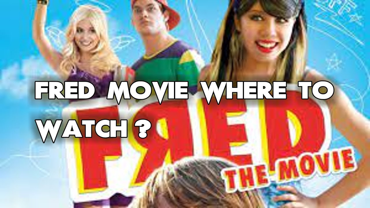 Fred Movie Where To Watch? ALL WAYS to DO IT!! - YouTube