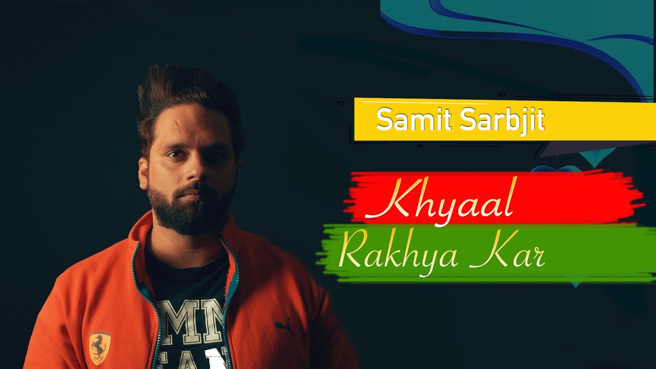SAMIT SARBJIT |KHYAAL RAKHYA KAR - Asim Riaz & Himanshi Khurana ...