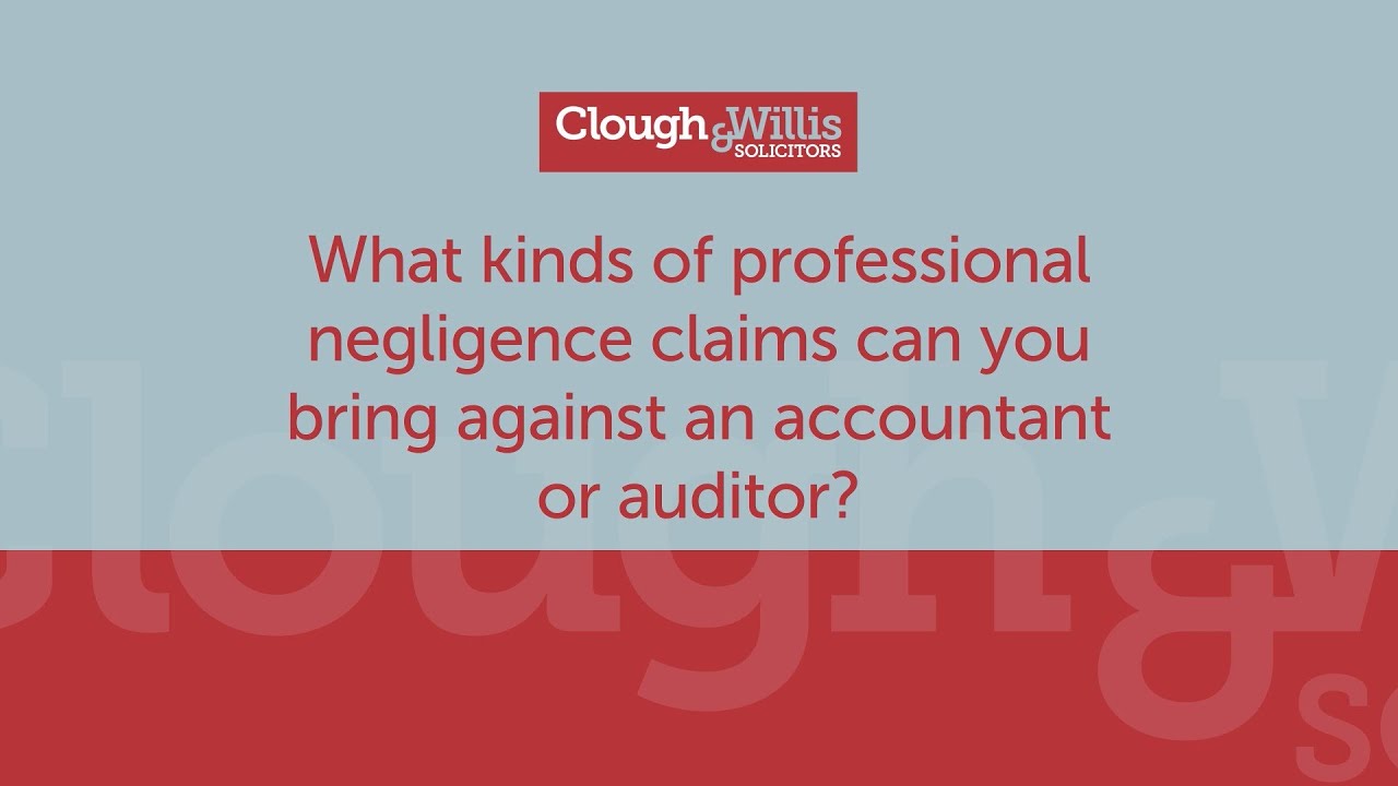 Professional negligence claims against Accountants and Auditors. - YouTube