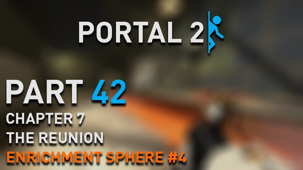 Portal 2 - Walkthrough - Part 42 [Chapter 7: The Reunion - Enrichment ...