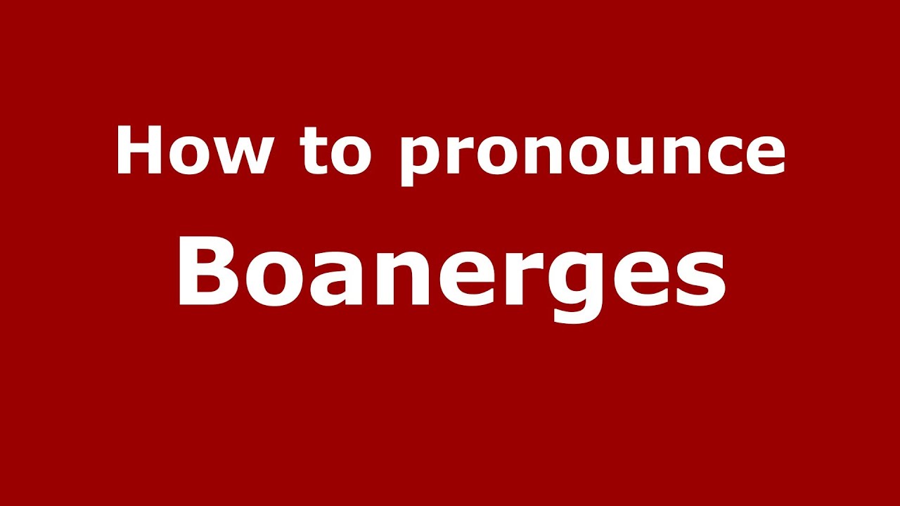 How to pronounce Boanerges (Greek/Greece) - PronounceNames.com - YouTube
