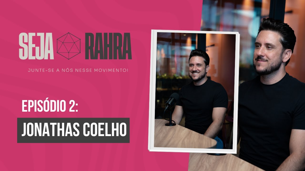 Podcast Seja Rahra - Episódio 02 | Ft. Jonathas Coelho - YouTube