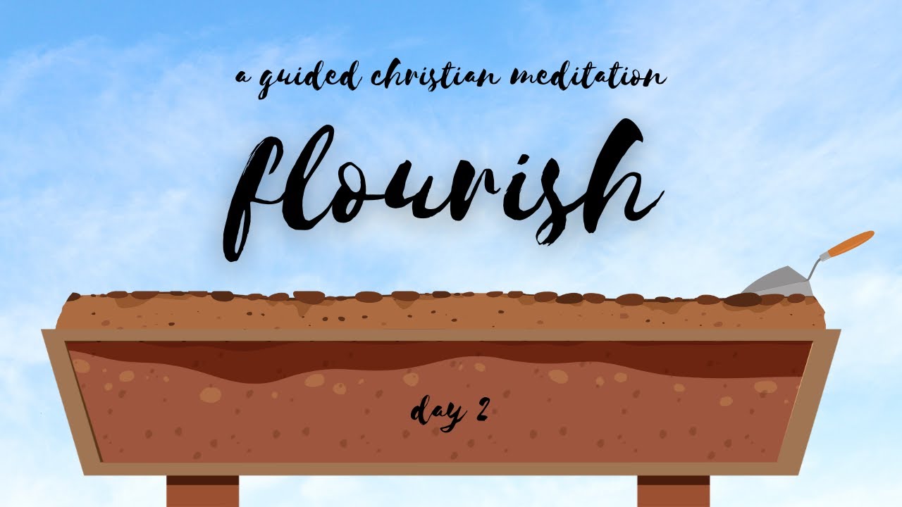Plant Your Seeds // Flourish 🌻 - Day 2 // A Guided Christian Meditation ...