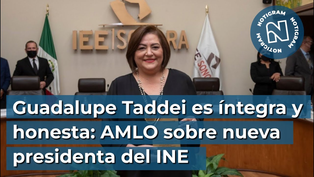 Guadalupe Taddei es íntegra y honesta: AMLO sobre nueva presidenta del INE - YouTube