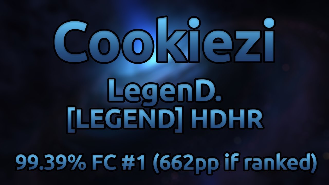 Cookiezi | Yooh - LegenD. [LEGEND] HDHR 99.39% FC #1 (662pp if ranked ...