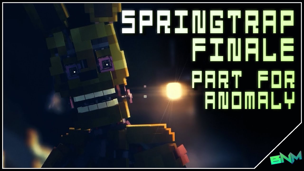 (FNAF) Springtrap Finale Part for @-AnomalyFilms- | Collab Part | Mine ...
