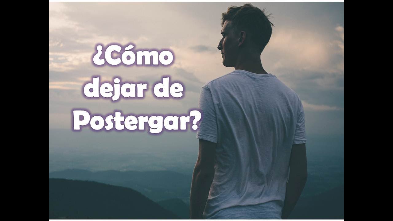 Como dejar de postergar - YouTube