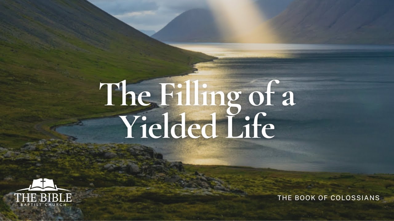The Filling of a Yielded Life | Colossians - Lesson 4 - YouTube