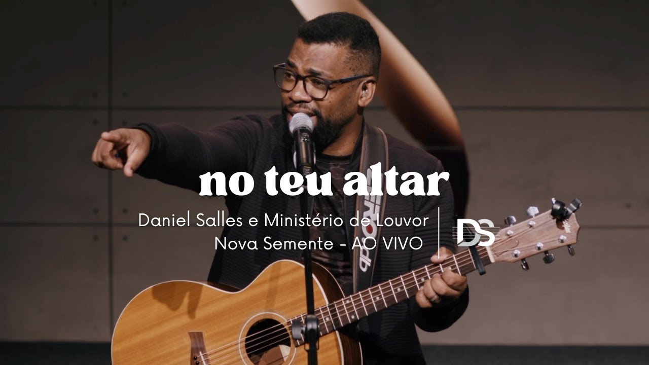 DANIEL SALLES & MINISTÉRIO DE LOUVOR NOVA SEMENTE Ao Vivo - NO TEU ALTAR Chords - Chordify