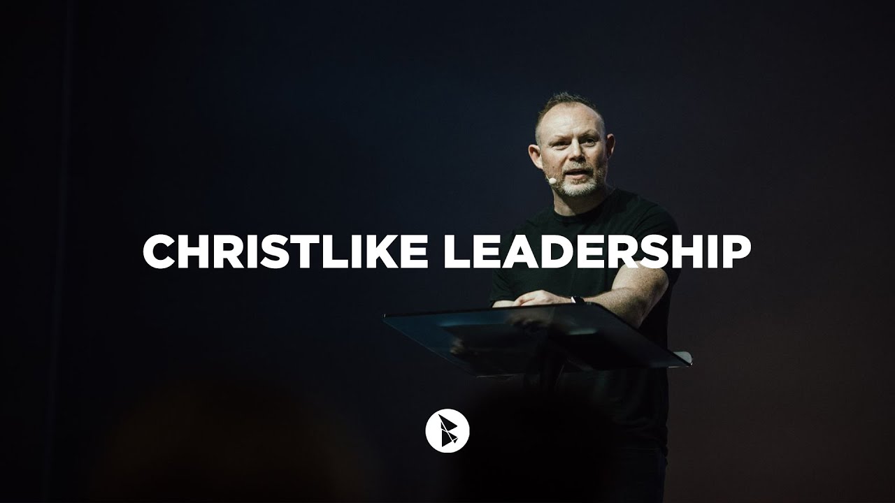 Christlike Leadership | Steve McCready - YouTube