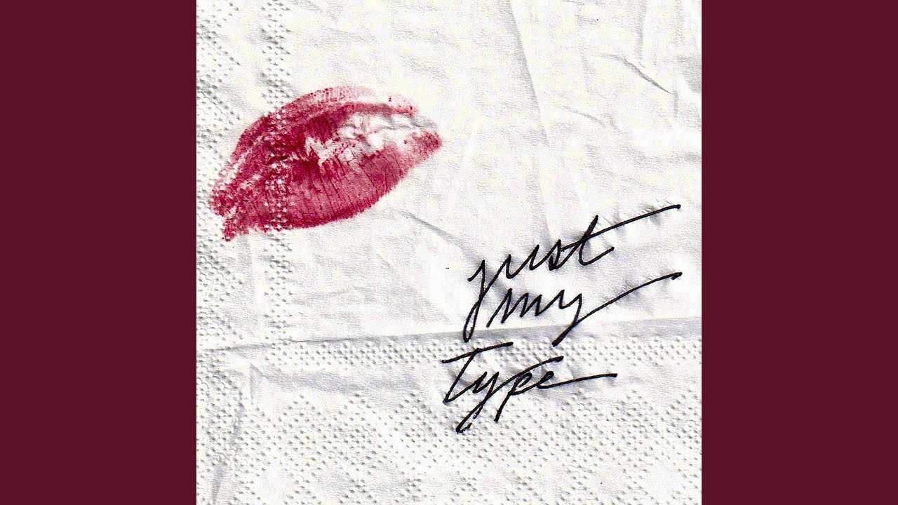 Just My Type - YouTube