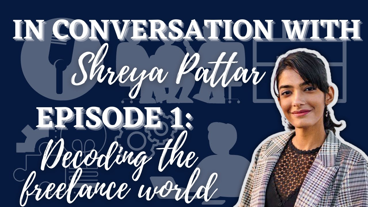 In Conversation with @Shreya Pattar | Episode 1: Decoding the freelance world | - YouTube