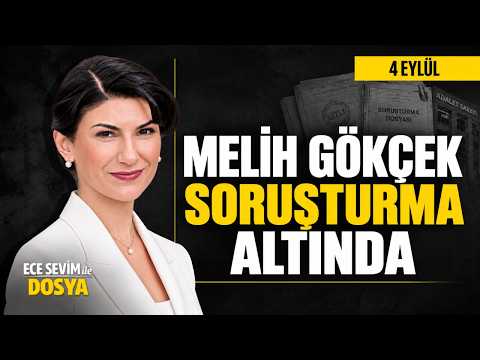 🔴 Melih Gökçek Soruşturma Altında | Ece Sevim ile DOSYA